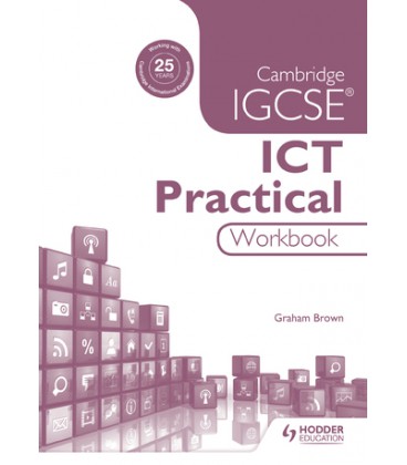 Cambridge IGCSE ICT Practical Workbook